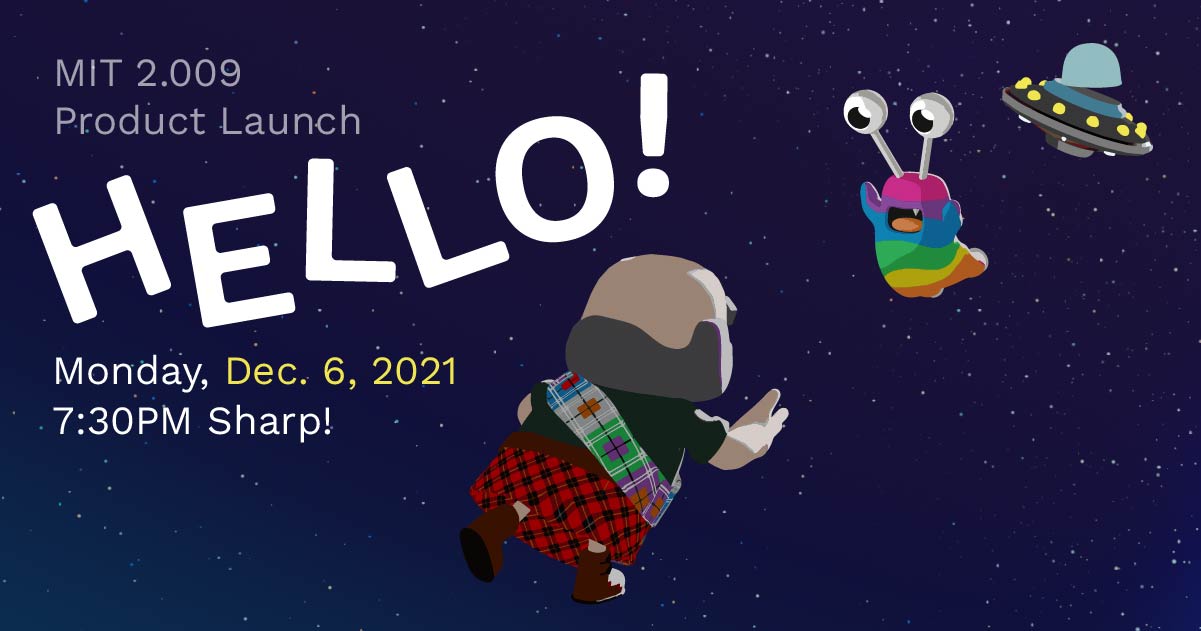 Hello! 2.009 Prototype Launch